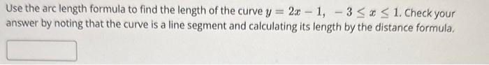 Solved Use the arc length formula to find the length of the | Chegg.com