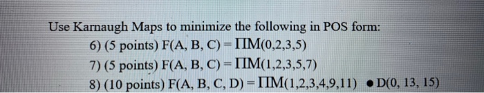 Solved Use Karnaugh Maps to minimize the following in POS | Chegg.com
