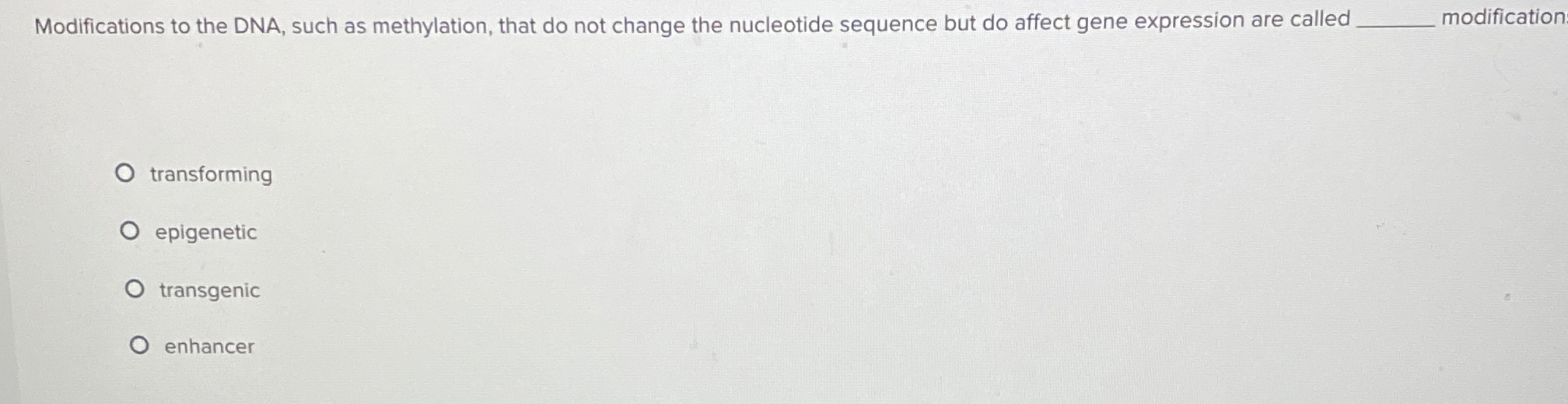 Solved Modifications to the DNA, such as methylation, that | Chegg.com