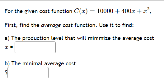 Solved For the given cost function C(x)=10000+400x+x2,First, | Chegg.com