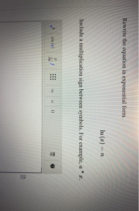 Solved Rewrite the equation in exponential form. In(x) =n | Chegg.com