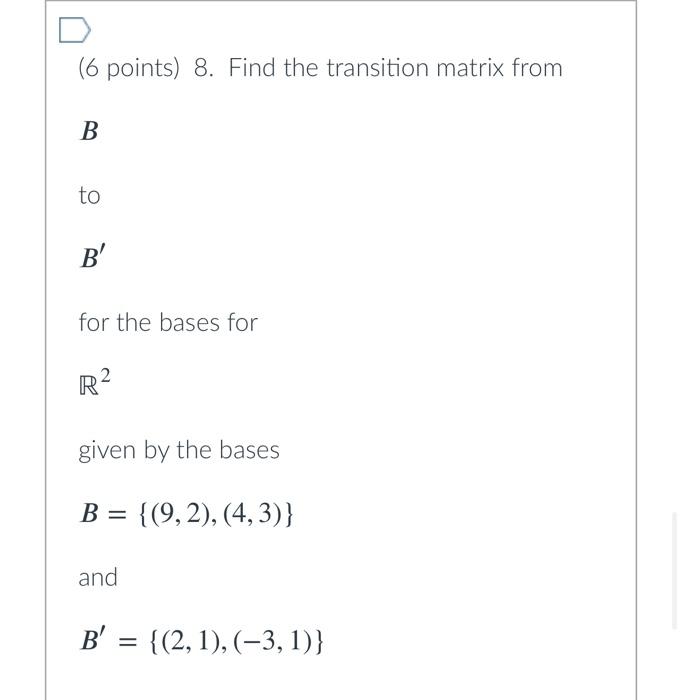 Solved (6 points) 8. Find the transition matrix from B to B | Chegg.com