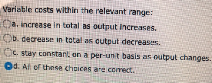Solved Variable costs within the relevant range: Oa. | Chegg.com