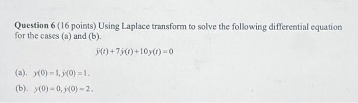 Solved Question 6 (16 points) Using Laplace transform to | Chegg.com