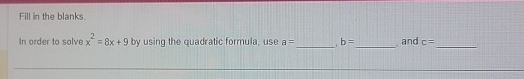 Solved Fill in the blanks.In order to solve x2=8x+9 ﻿by | Chegg.com