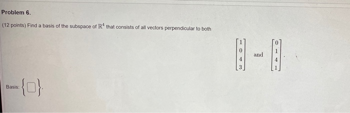 Solved Problem 6. (12 points) Find a basis of the subspace | Chegg.com Solved Problem 6. (12 points) Find a basis of the subspace | Chegg.com