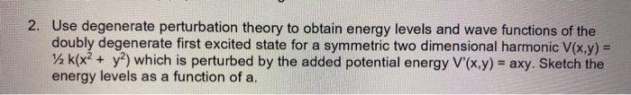 Solved 2. Use degenerate perturbation theory to obtain | Chegg.com