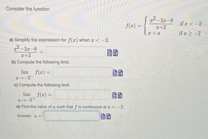 Solved Consider the function f(x)={x+2x2−2x−8x+a if x