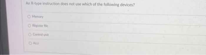 Solved An R-type instruction does not use which of the | Chegg.com