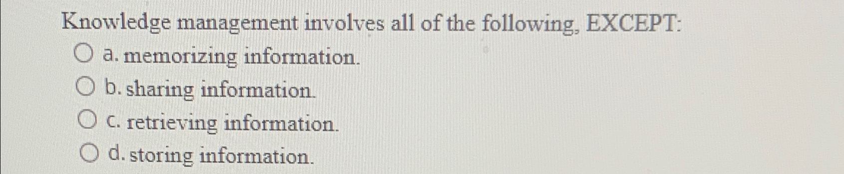 Solved Knowledge management involves all of the following, | Chegg.com