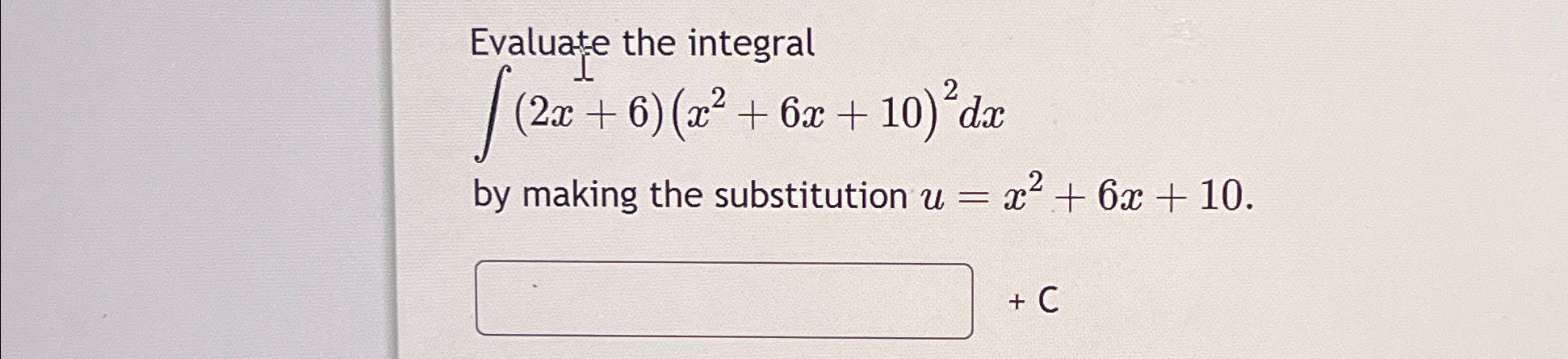 Solved Evaluate the integral∫﻿﻿(2x+6)(x2+6x+10)2dxby making | Chegg.com