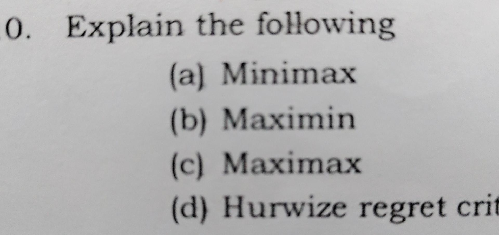 Solved 0. Explain the following (a) Minimax (b) Maximin (c) | Chegg.com