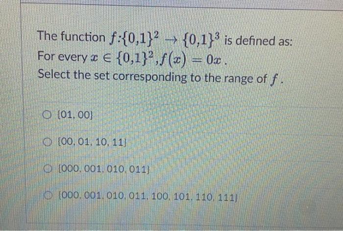 Solved The function f:{0,1}2→{0,1}3 is defined as: For every | Chegg.com