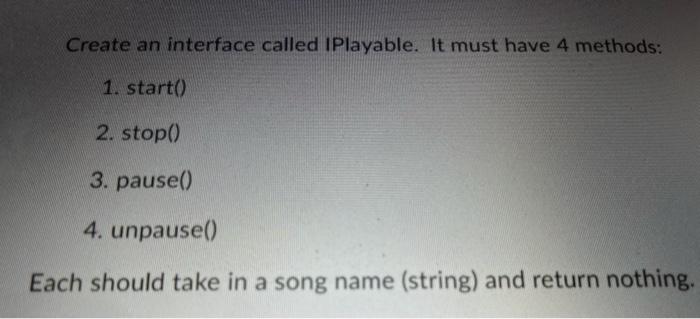 Solved Create an interface called IPlayable. It must have 4 | Chegg.com
