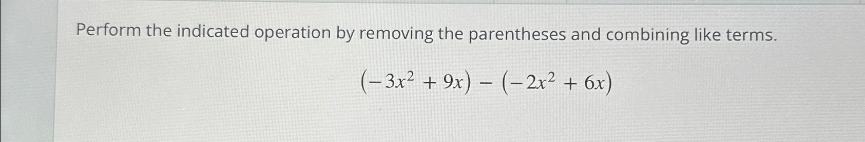 Solved Perform the indicated operation by removing the | Chegg.com