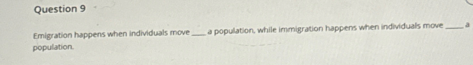 Solved Emigration happens when individuals move q, ﻿a | Chegg.com