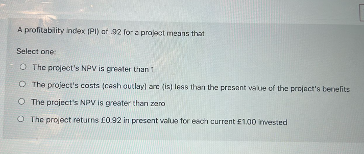 Solved A profitability index (PI) ﻿of .92 ﻿for a project | Chegg.com