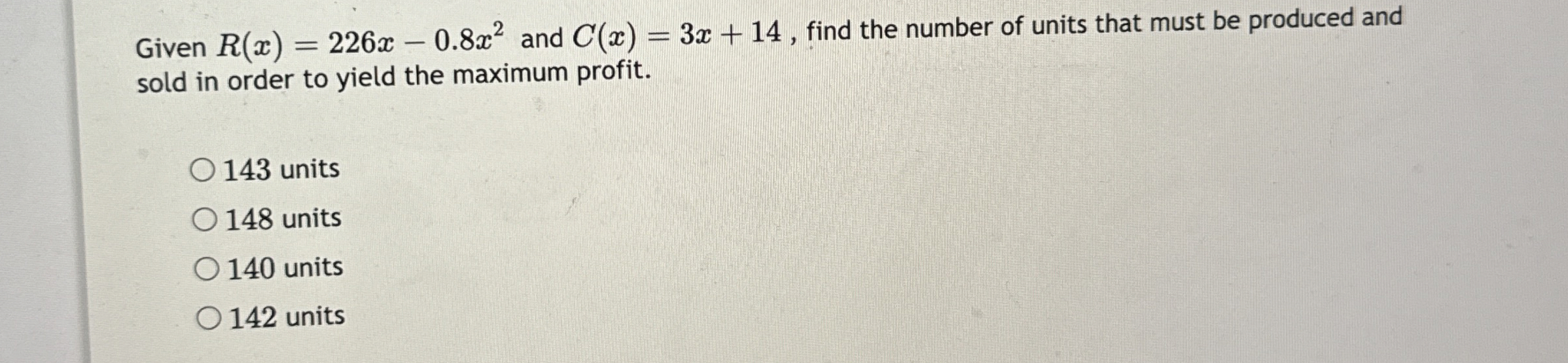 Solved Given R(x)=226x-0.8x2 ﻿and C(x)=3x+14, ﻿find the | Chegg.com