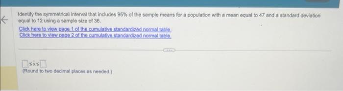 Solved Identify the symmetrical interval that includes 95% | Chegg.com