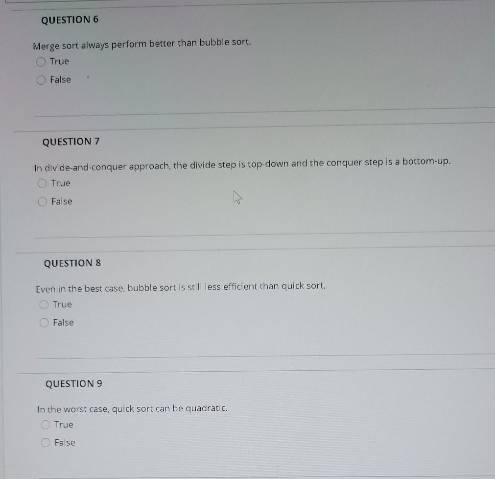 Solved QUESTION 6 Merge sort always perform better than | Chegg.com