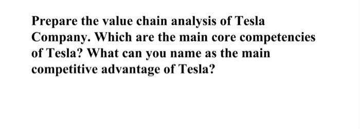 Solved Prepare the value chain analysis of Tesla Company. | Chegg.com