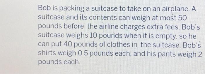 Bob is packing a suitcase to take on an airplane. A | Chegg.com
