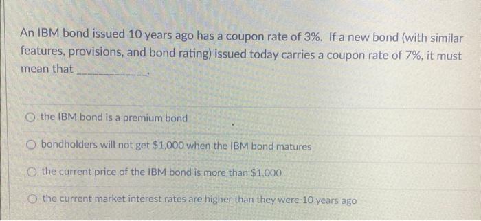 Solved An IBM bond issued 10 years ago has a coupon rate of | Chegg.com