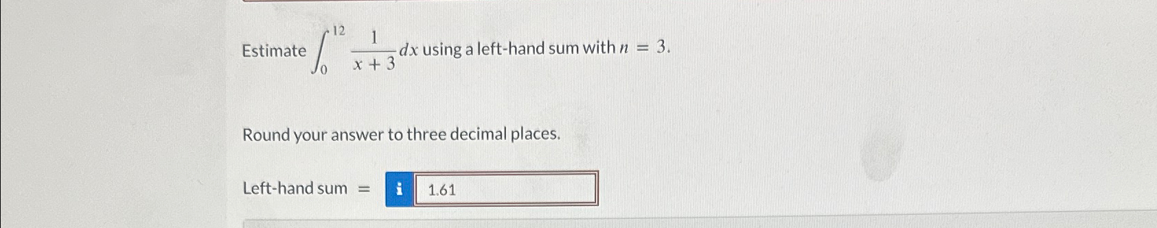 Solved Estimate ∫0121x+3dx ﻿using a left-hand sum with | Chegg.com