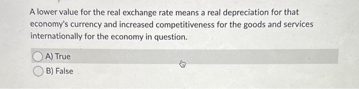 Solved A lower value for the real exchange rate means a real | Chegg.com