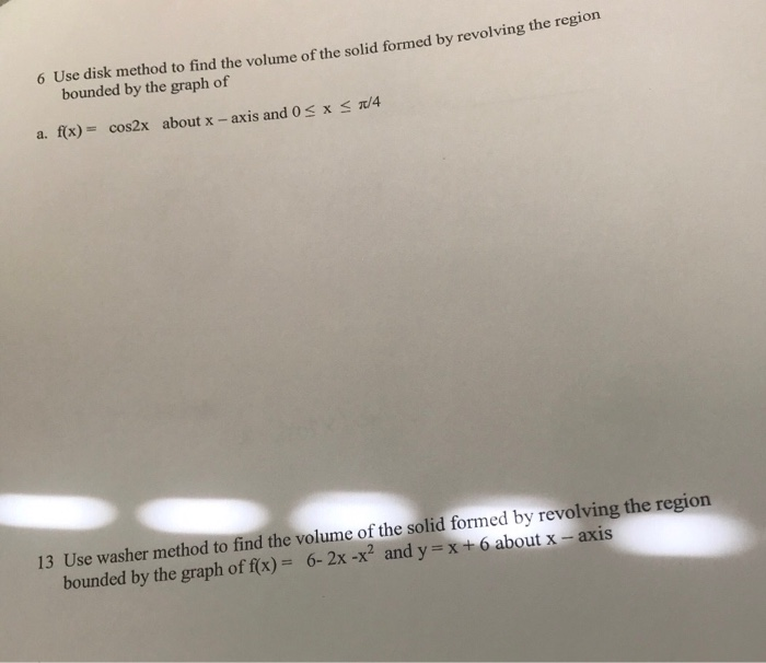 Solved 6 Use disk method to find the volume of the solid | Chegg.com