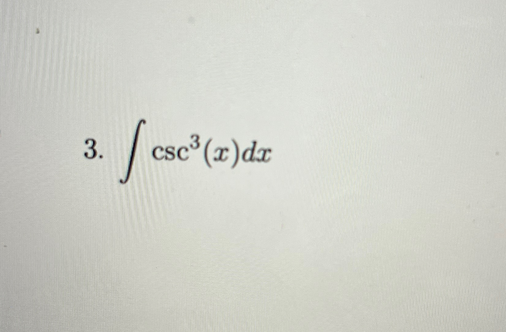 Solved ∫﻿﻿e-3xsin(2x)dx∫﻿﻿sin2(x)cos3(x)dx∫﻿﻿csc3(x)dx | Chegg.com