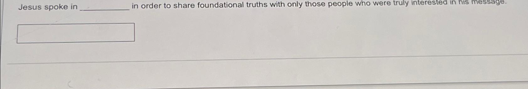 Solved Jesus spoke in in order to share foundational truths | Chegg.com