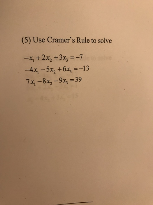Solved (5) Use Cramer's Rule to solve -x + 2x2 + 3x3 = -7 | Chegg.com
