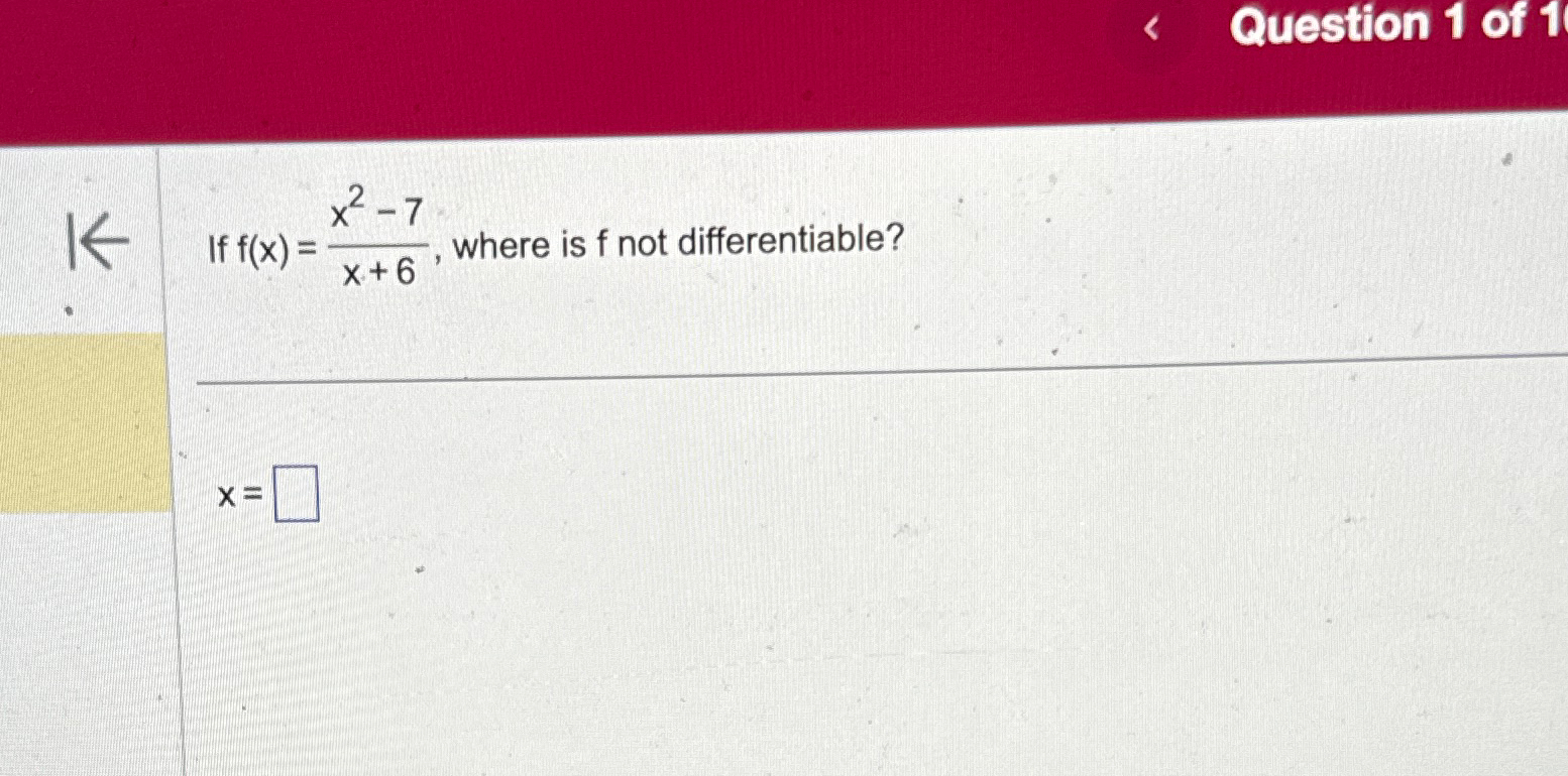 Solved If f(x)=x2-7x+6, ﻿where is f ﻿not differentiable?x= | Chegg.com