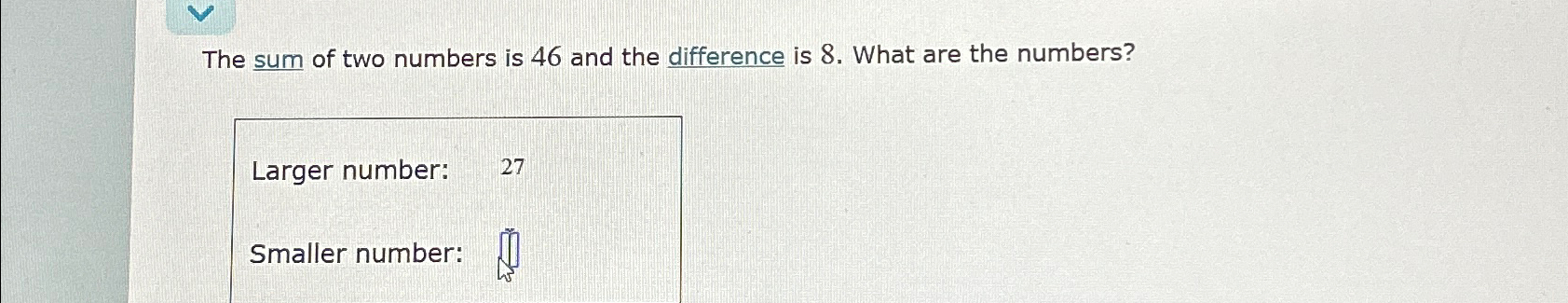 Solved The sum of two numbers is 46 ﻿and the difference is | Chegg.com