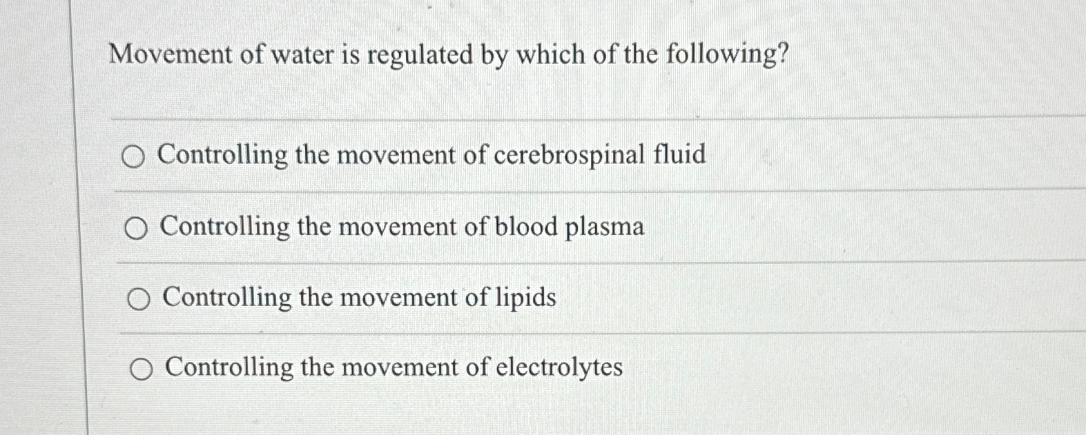 Solved Movement of water is regulated by which of the | Chegg.com