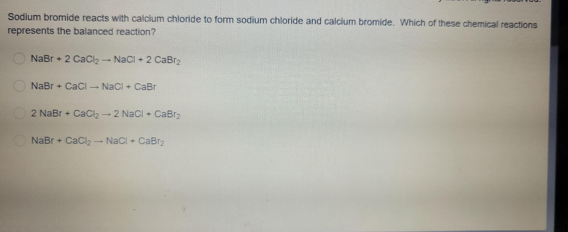 Solved Sodium bromide reacts with calcium chloride to form | Chegg.com