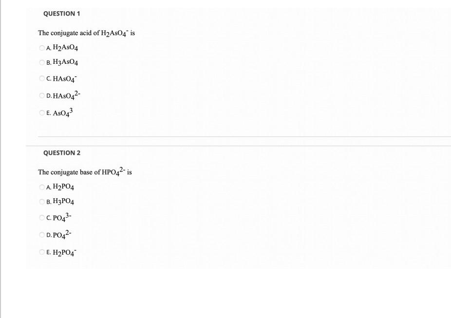 Solved QUESTION 1 The conjugate acid of H2AsO4 is A. H2As04 | Chegg.com