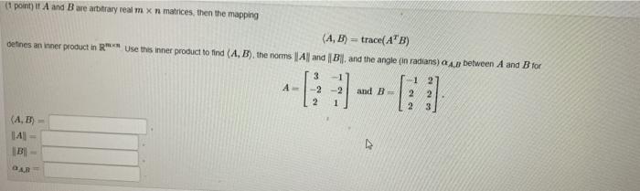 Solved (pont) A and B are arbitrary real mx n matrices, then | Chegg.com