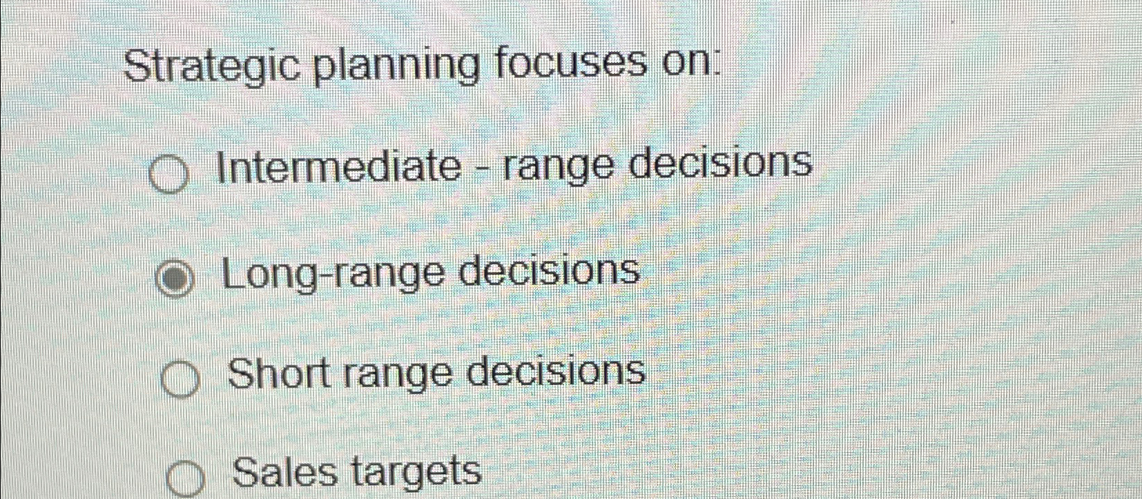 Solved Strategic planning focuses on:Intermediate - ﻿range | Chegg.com