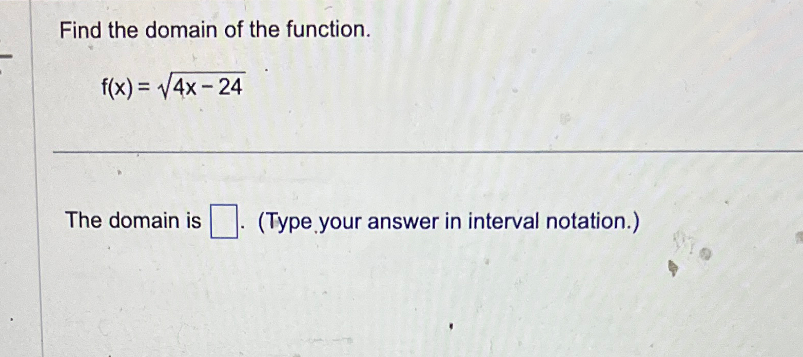 Solved Find the domain of the function.f(x)=4x-242The domain | Chegg.com