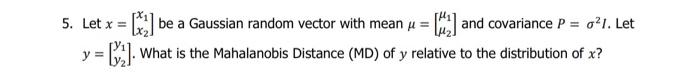 Solved 5. Let x=[x1x2] be a Gaussian random vector with mean | Chegg.com