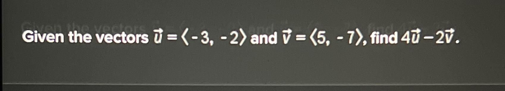 Solved Given the vectors vec(u)=(:-3,-2:) ﻿and | Chegg.com