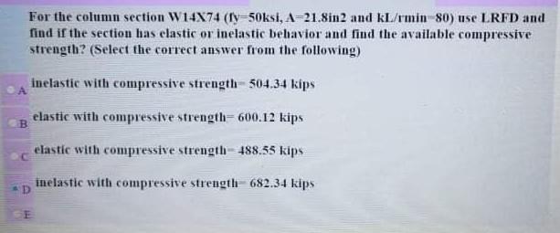 Solved For the column section W14X74 (ty=50ksi, A=21.8in2 | Chegg.com