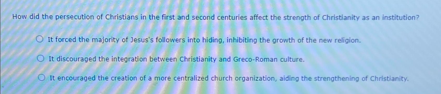 Solved How did the persecution of Christians in the first | Chegg.com