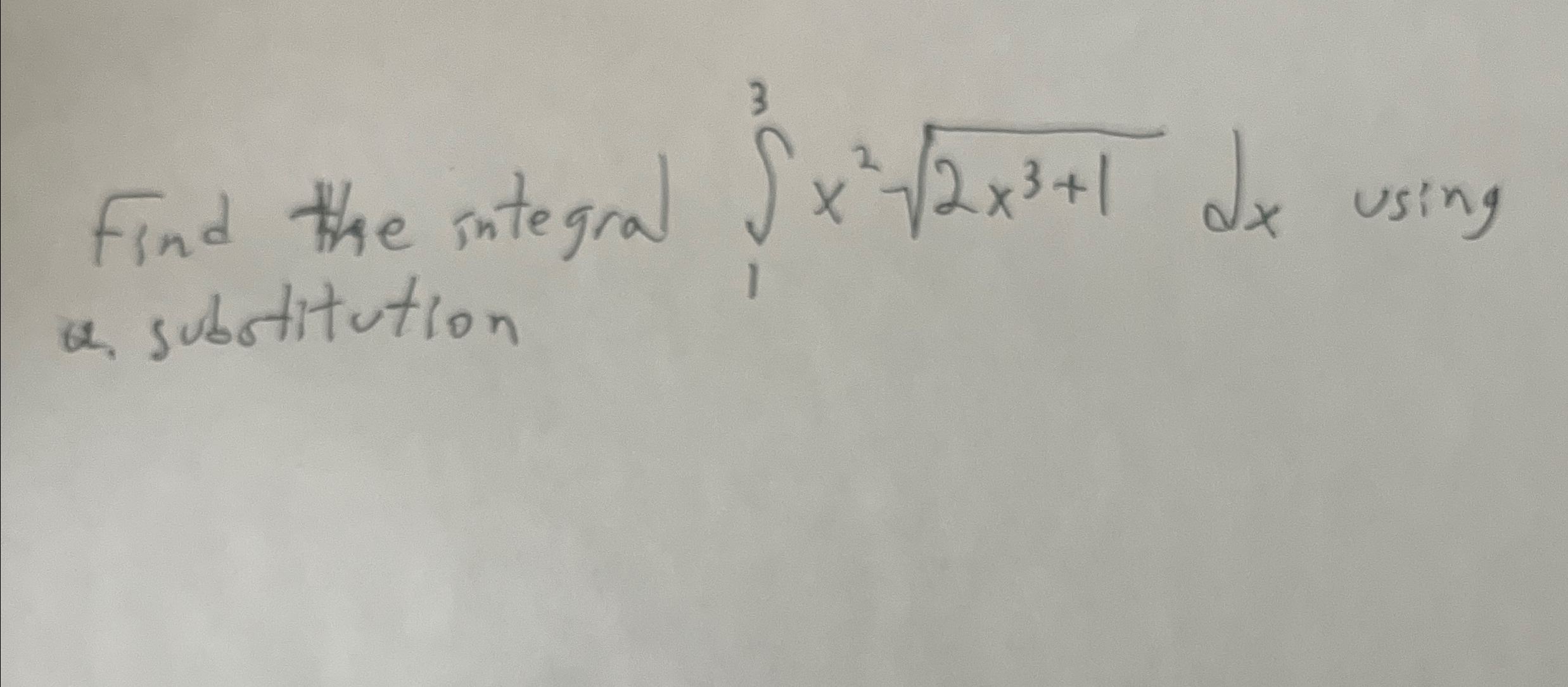 Solved Find the integral ∫13x22x3+12dx ﻿using u substitution | Chegg.com