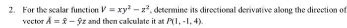 Solved 2. For the scalar function V = xy2 - z», determine | Chegg.com