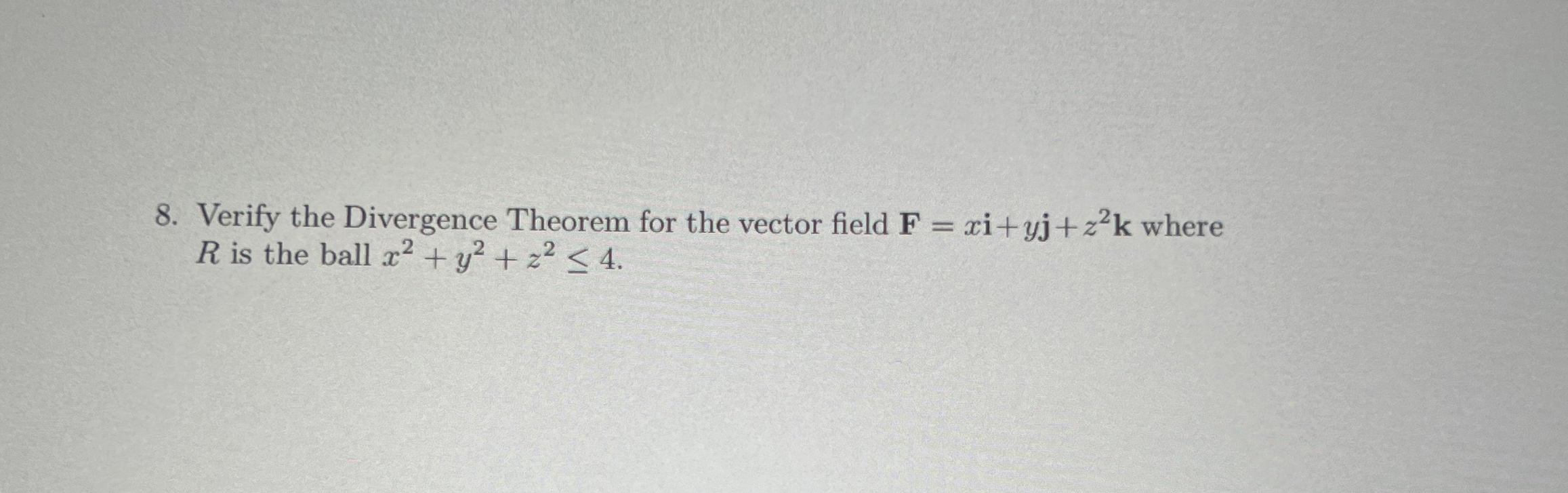 Solved Verify the Divergence Theorem for the vector field | Chegg.com