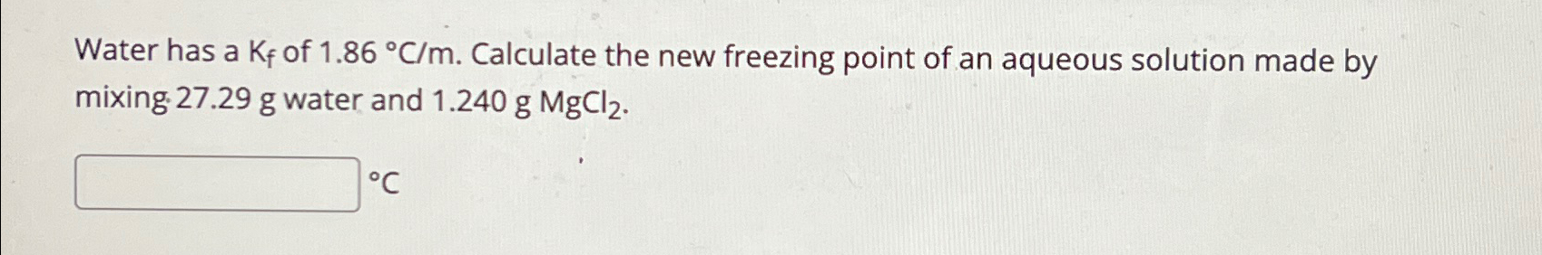 Solved Water has a Kf ﻿of 1.86°Cm. ﻿Calculate the new | Chegg.com