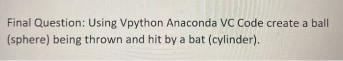 Solved Final Question Using Vpython Anaconda Vc Code Create 9268